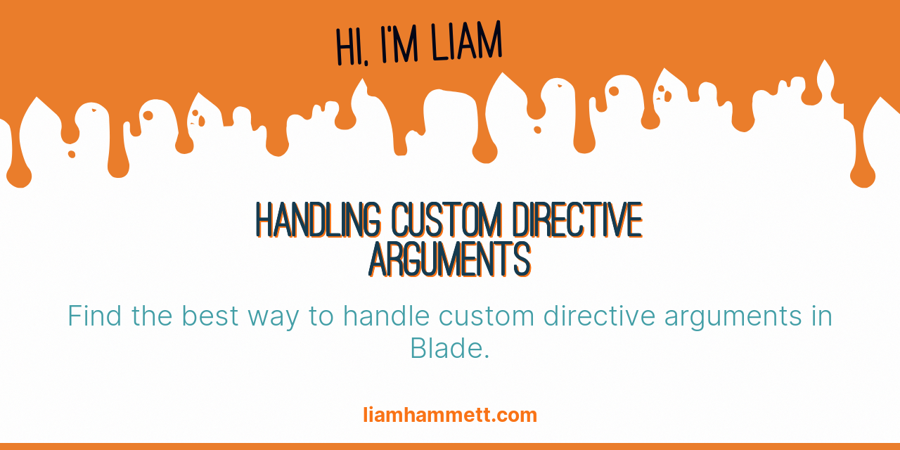 Laravel Blade Internals - Handling Custom Directive Arguments - Liam ... Laravel Blade Internals - Handling Custom Directive Arguments - Liam ...